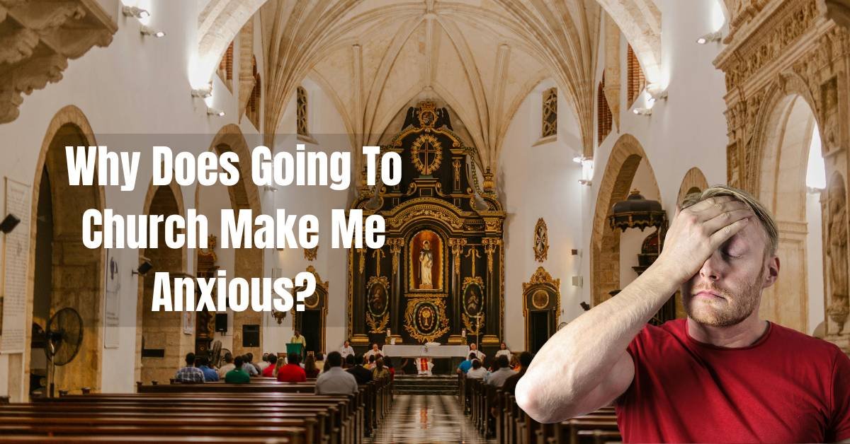 Why Does Going To Church Make Me Anxious? How To Overcome It? - Dr. Sr ...