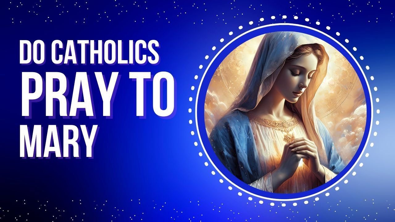 Do Catholics Really Pray To Mary? - MYHOLLYLAND